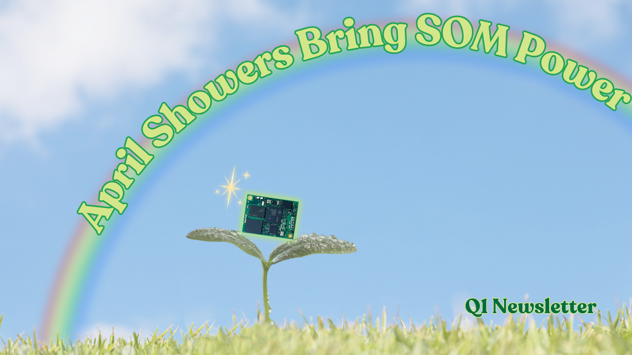 Newsletter - April Showers Bring SOM Power - PHYTEC